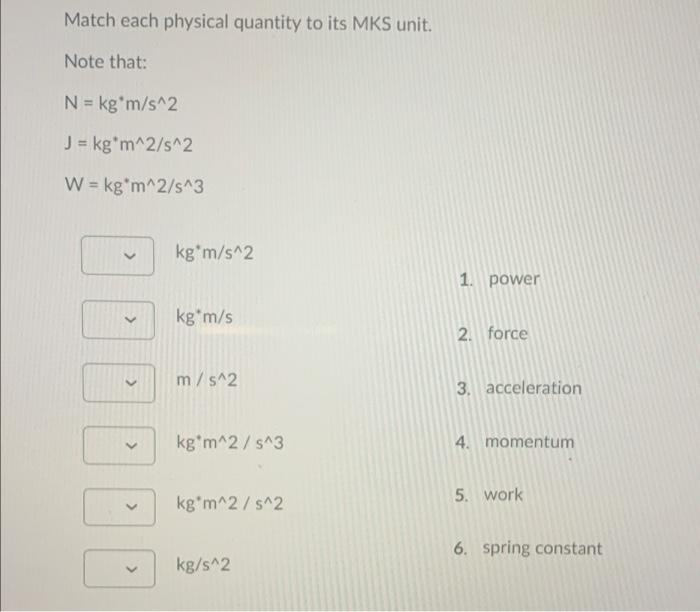Solved Match each physical quantity to its MKS unit. Note | Chegg.com
