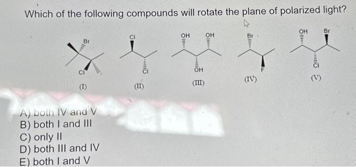 Solved Which of the following compounds will rotate the | Chegg.com