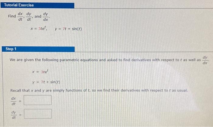 Solved Tutorial Exercise Find Step 1 dx dy dt dt dx dt dy dt | Chegg.com Solved Tutorial Exercise Find Step 1 dx dy dt dt dx dt dy dt | Chegg.com