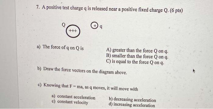 Solved 7. A positive test charge q is released near a | Chegg.com