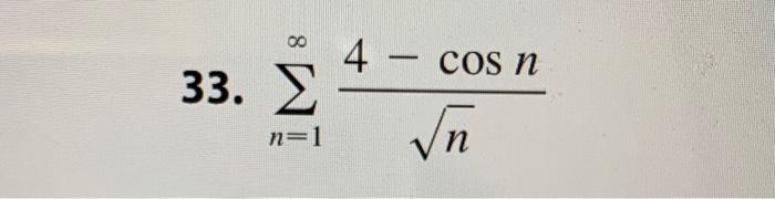 Solved 4 – cos n 33. Σ . n=1 In | Chegg.com