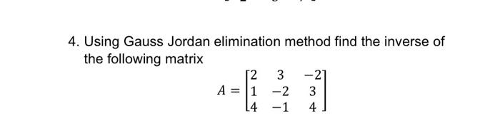 Solved Using Gauss Jordan elimination method find the | Chegg.com
