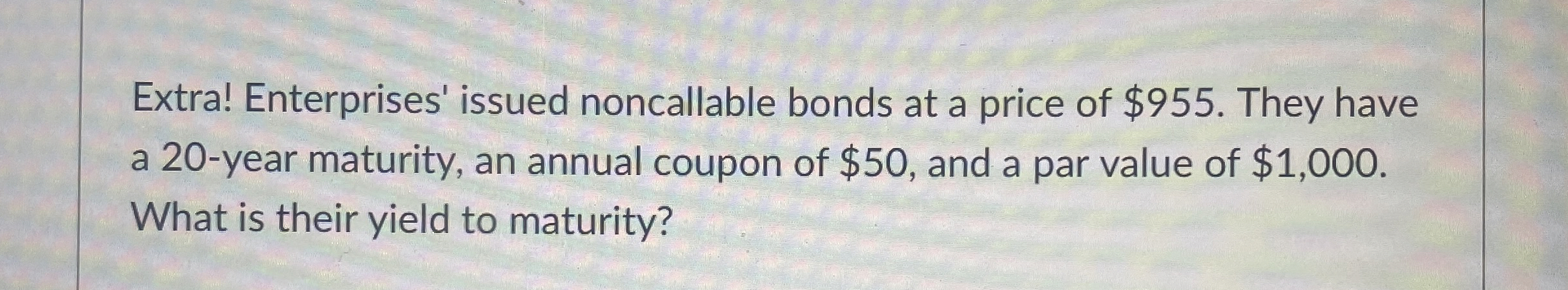Solved Extra! Enterprises' issued noncallable bonds at a | Chegg.com