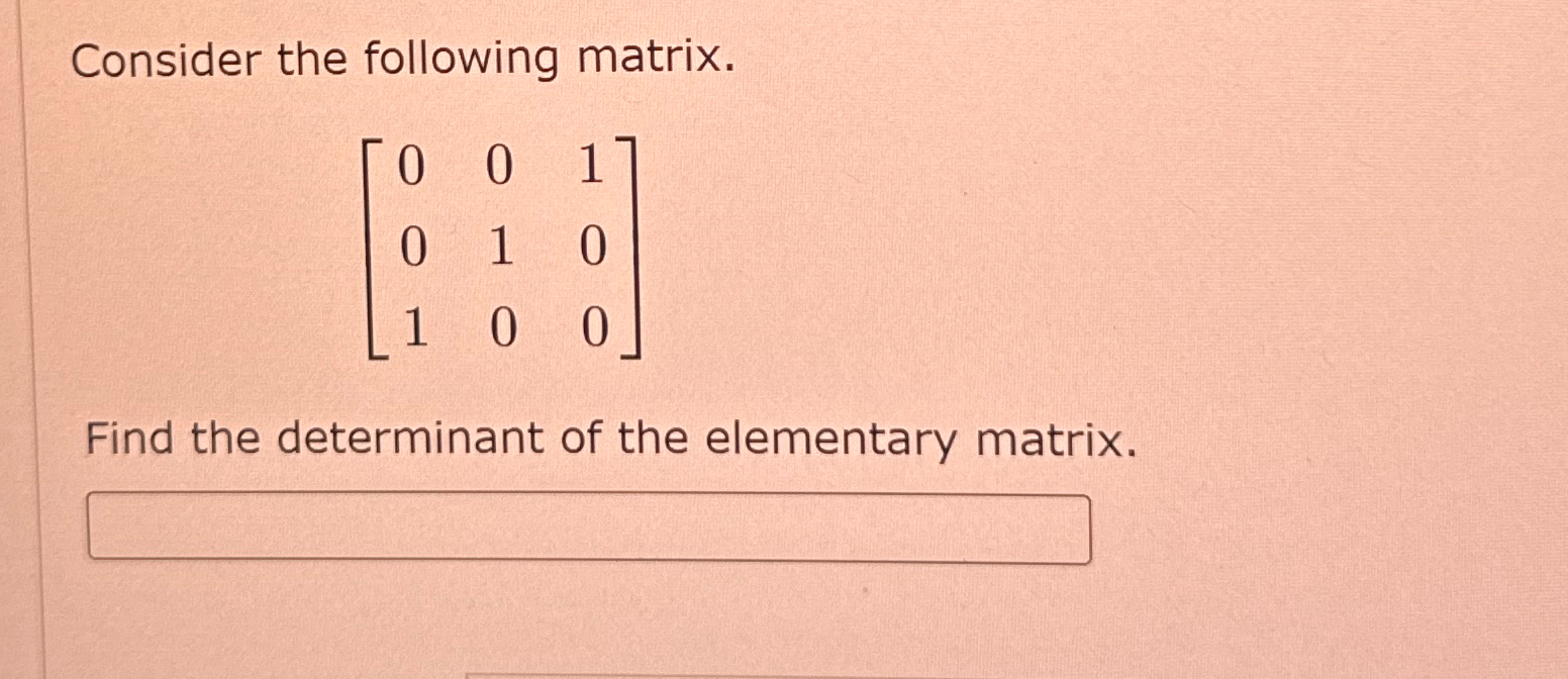 Solved Consider the following matrix.[001010100]Find the | Chegg.com