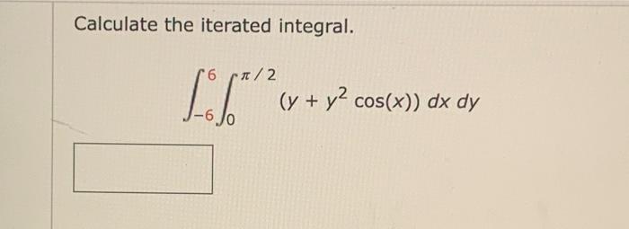 Solved Calculate the iterated integral. | Chegg.com