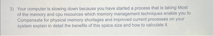 Solved 3) Your computer is slowing down because you have | Chegg.com