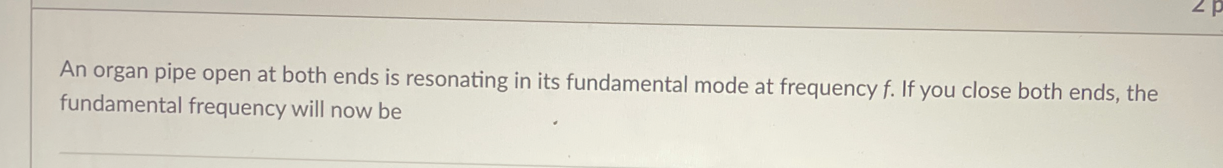 Solved An organ pipe open at both ends is resonating in its | Chegg.com