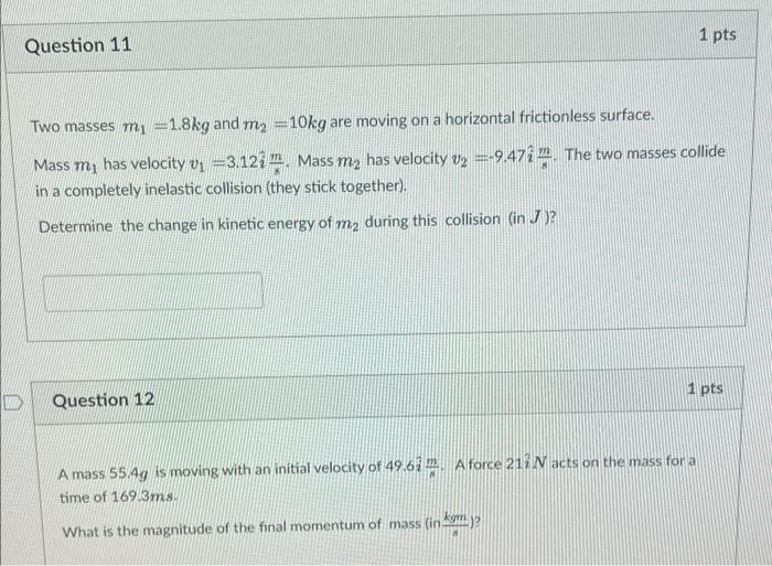 Solved Two masses m1=1.8 kg and m2=10 kg are moving on a | Chegg.com