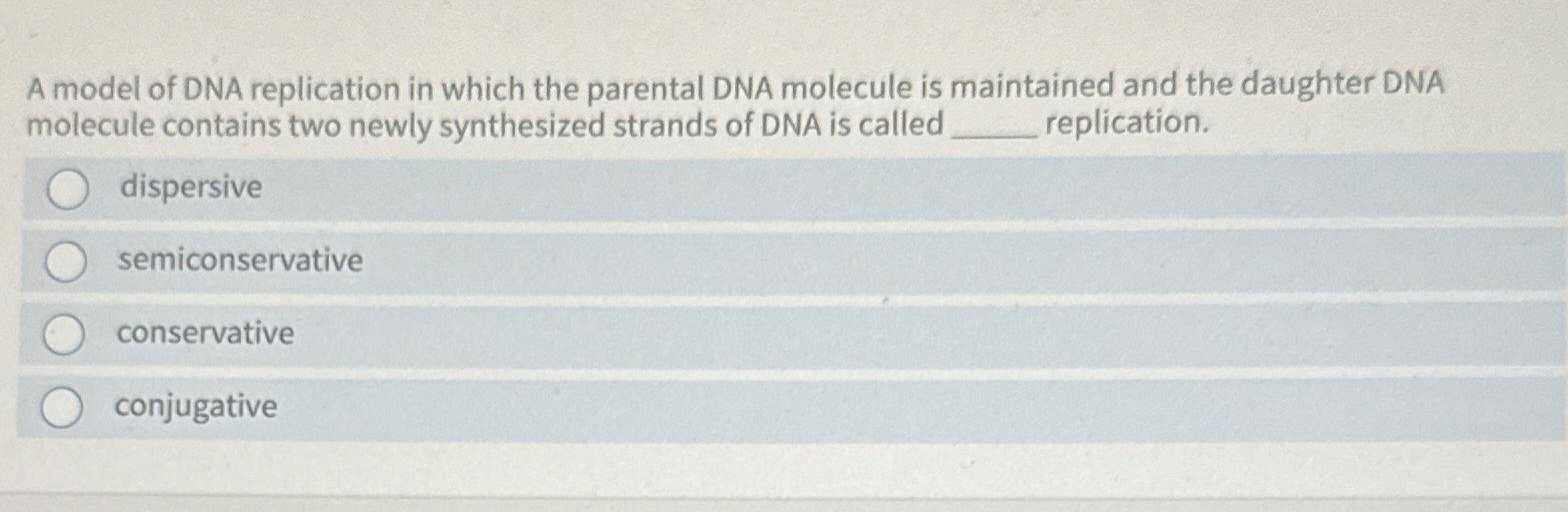 Solved A model of DNA replication in which the parental DNA | Chegg.com