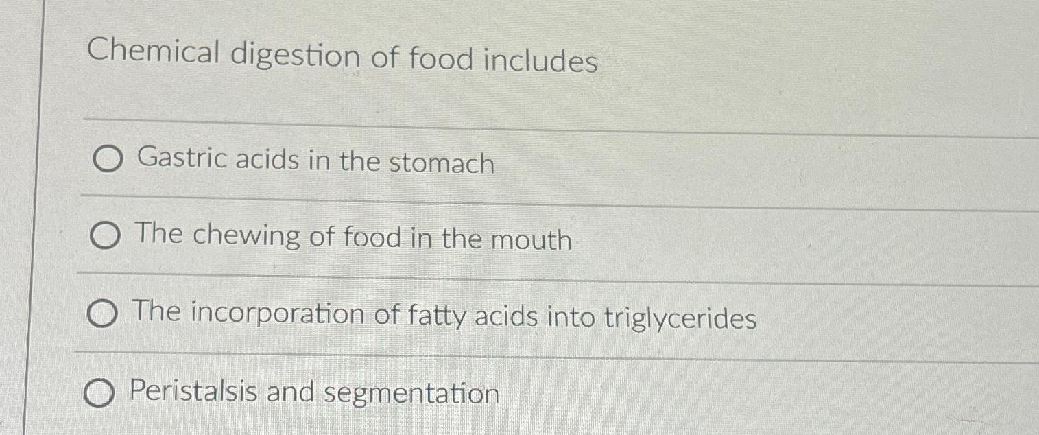Solved hemical digestion of food includesGastric acids in | Chegg.com