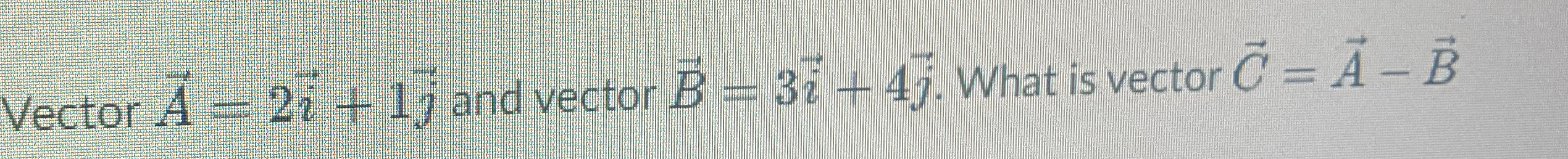 Solved Vector vec(A)=2vec(i)+1vec(j) ﻿and vector | Chegg.com