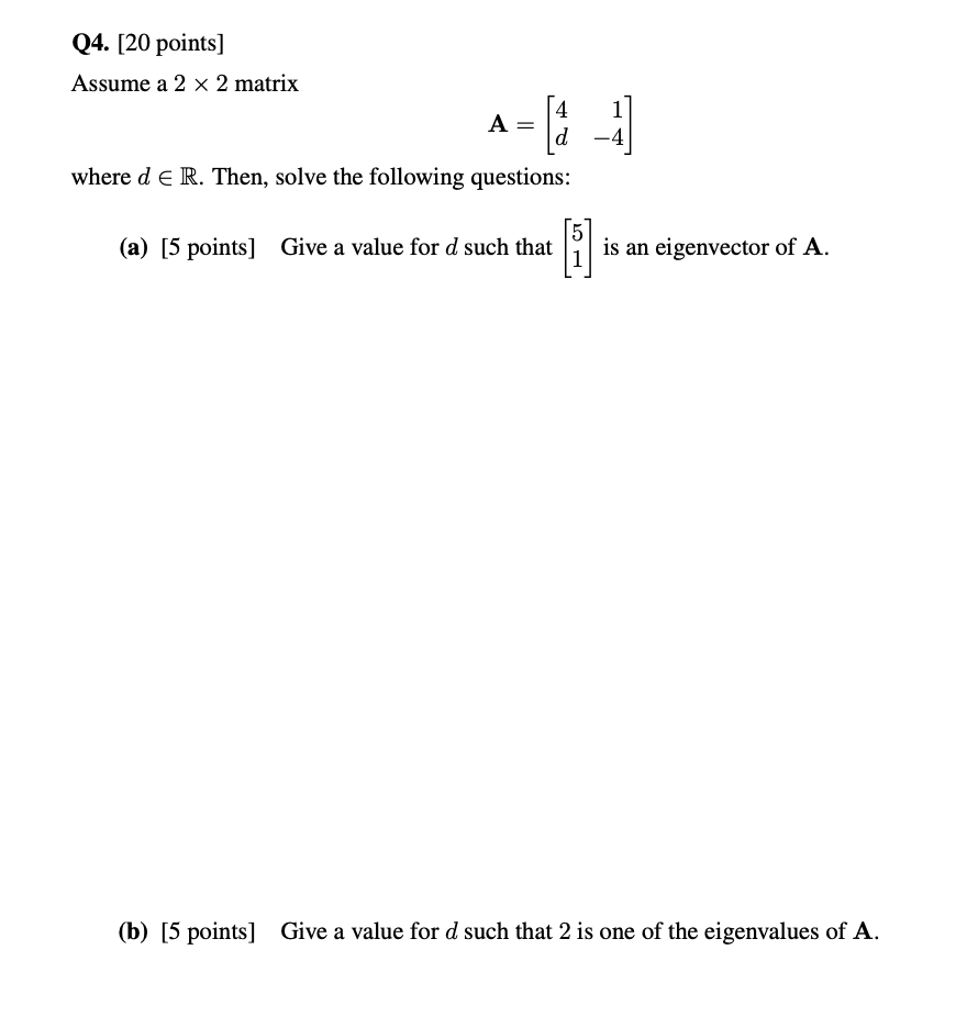 Solved Q4. [20 ﻿points]Assume a 2×2 ﻿matrixA=[41d-4]where | Chegg.com