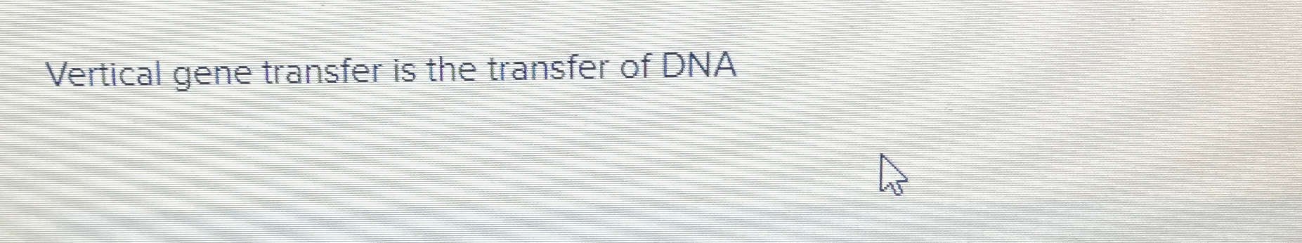 Solved Vertical gene transfer is the transfer of DNA | Chegg.com