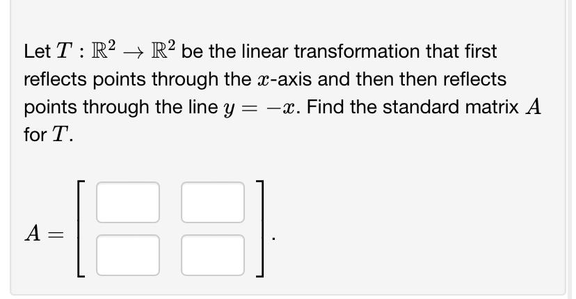 Solved Let T:R2→R2 ﻿be the linear transformation that first | Chegg.com