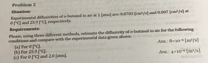 Solved Problem 2 Situation: Experimental diffusivities of | Chegg.com