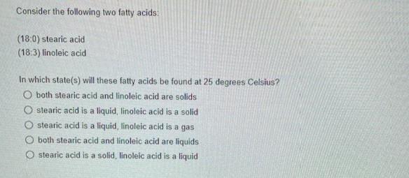 Solved Consider the following two fatty acids: (18:0) | Chegg.com
