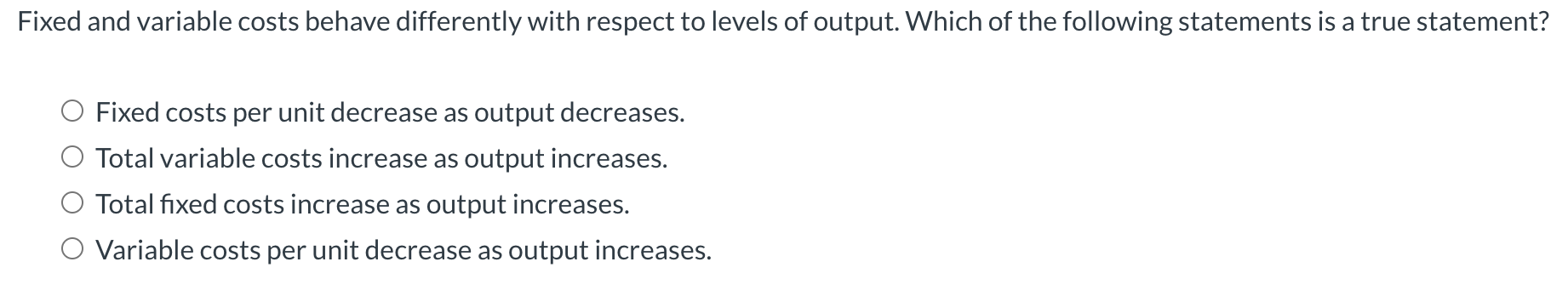 Solved Fixed and variable costs behave differently with | Chegg.com
