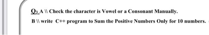 Solved Q3 A I Check the character is Vowel or a Consonant | Chegg.com