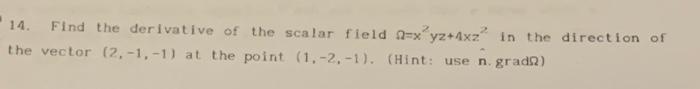 Solved 14. Find the derivative of the scalar field | Chegg.com