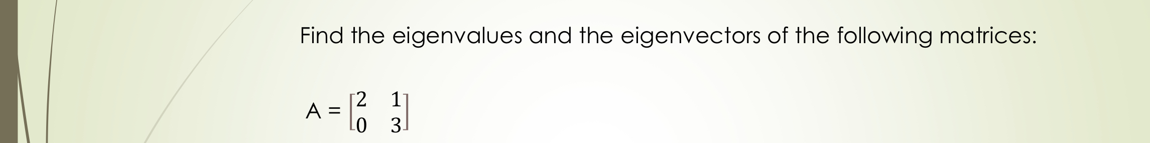 Solved Find the eigenvalues and the eigenvectors of the | Chegg.com