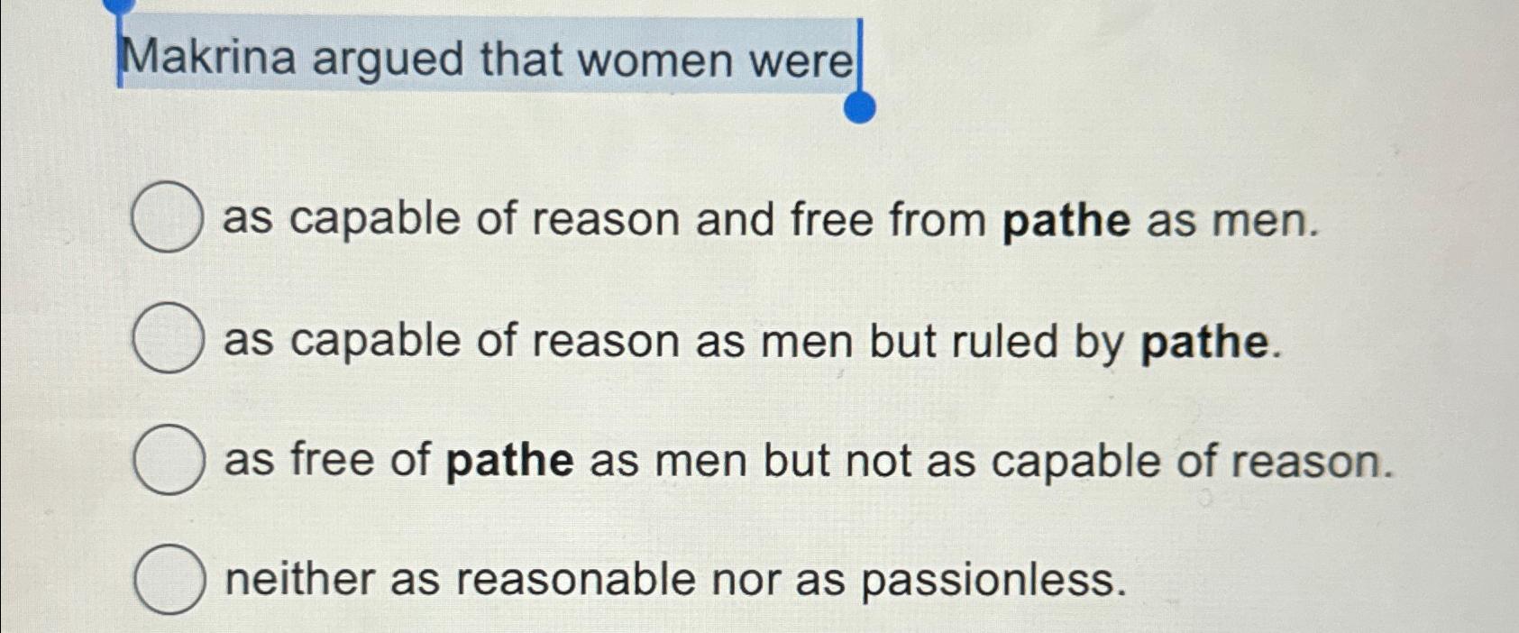 Solved Makrina argued that women wereas capable of reason | Chegg.com