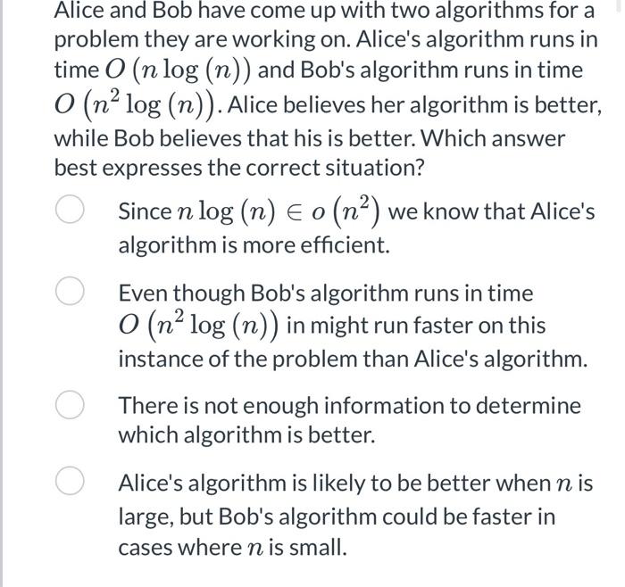 Solved Alice and Bob have come up with two algorithms for a | Chegg.com