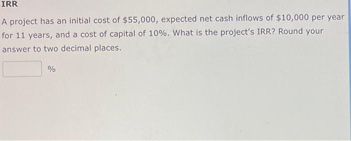 Solved A project has an initial cost of $55,000, expected | Chegg.com