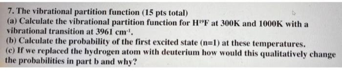 Solved 7. The vibrational partition function (15 pts total) | Chegg.com