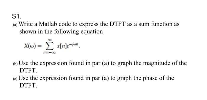 Solved S1. (a) Write a Matlab code to express the DTFT as a | Chegg.com