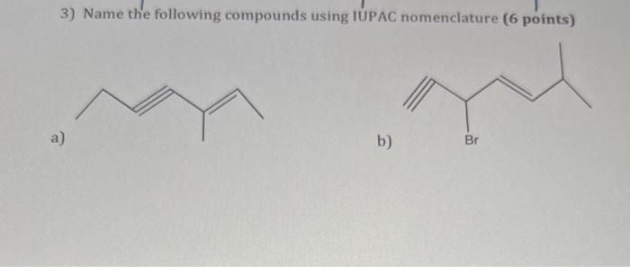 Solved 3) Name the following compounds using IUPAC | Chegg.com
