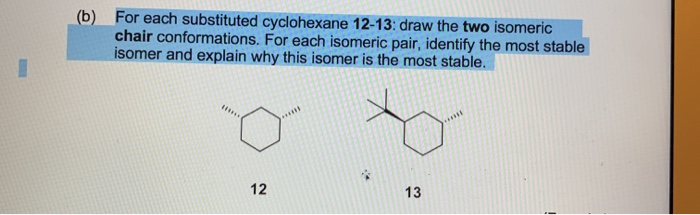 Solved (b) For each substituted cyclohexane 12-13: draw the | Chegg.com