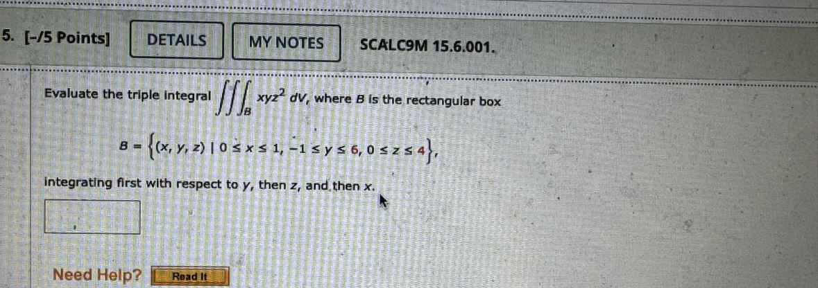Solved [-/5 ﻿Points]SCALC9M 15.6.001.Evaluate the triple | Chegg.com