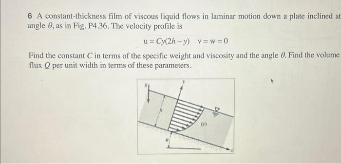 Solved 6 A constant-thickness film of viscous liquid flows | Chegg.com