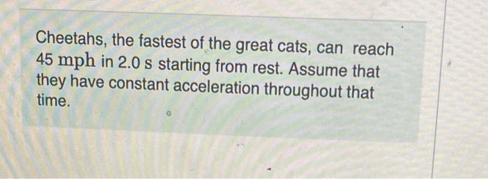Solved Cheetahs, the fastest of the great cats, can reach | Chegg.com