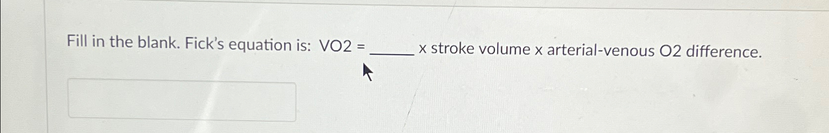 Solved Fill in the blank. Fick's equation is: VO2 = q, x | Chegg.com