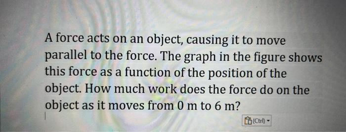 Solved 0 J 70 J (30) 20 J 40) JA force acts on an object, | Chegg.com