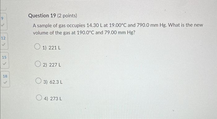Solved A sample of gas occupies 14.30 L at 19.00∘C and 790.0 | Chegg.com