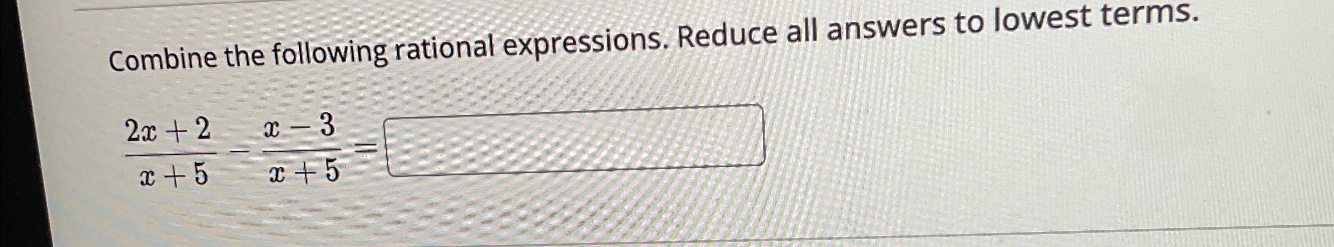 Solved Combine the following rational expressions. Reduce | Chegg.com