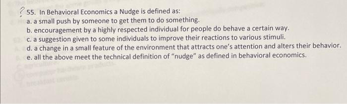 Solved 55. In Behavioral Economics a Nudge is defined as: a. | Chegg.com