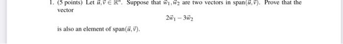 Solved 1. (5 points) Let u,v∈Rn. Suppose that w1,w2 are two | Chegg.com