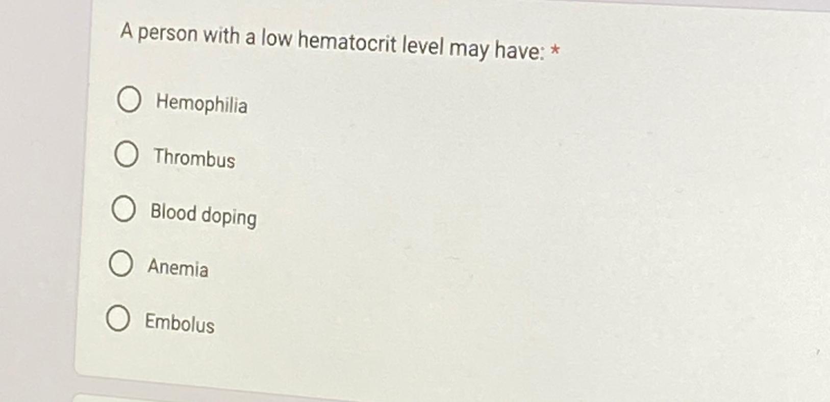 Solved A person with a low hematocrit level may have: | Chegg.com