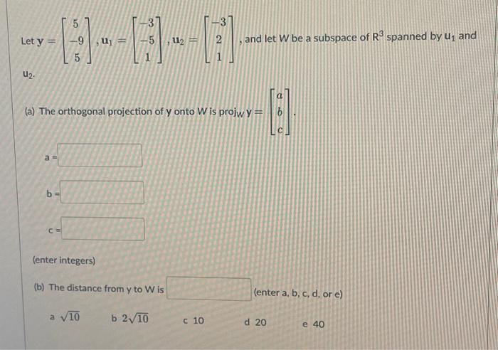 Solved Let y=⎣⎡5−95⎦⎤,u1=⎣⎡−3−51⎦⎤,u2=⎣⎡−321⎦⎤, and let W be | Chegg.com