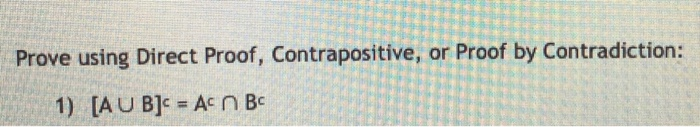 Solved Prove using Direct Proof, Contrapositive, or Proof by | Chegg.com