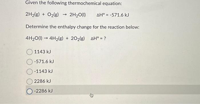 Solved Given the following thermochemical equation: 2H2( | Chegg.com