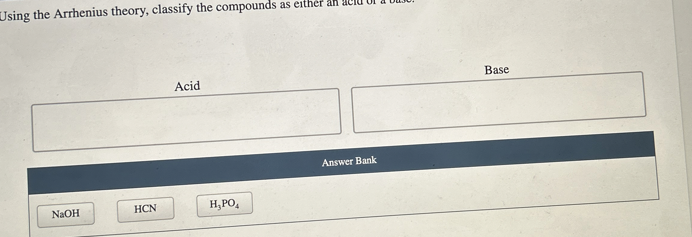 Solved Using the Arrhenius theory, classify the compounds as | Chegg.com