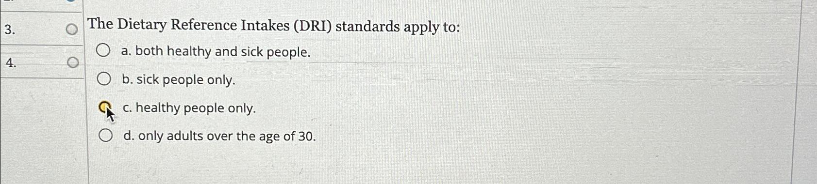 Solved The Dietary Reference Intakes (DRI) ﻿standards apply | Chegg.com
