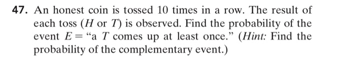 Solved 41. An honest coin is tossed 10 times in a row. Find | Chegg.com