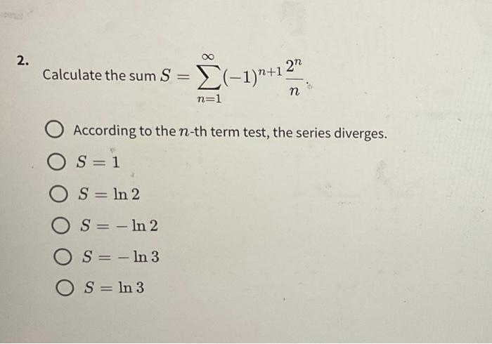 Solved culate the sum S=∑n=1∞(−1)n+1n2n. According to the | Chegg.com