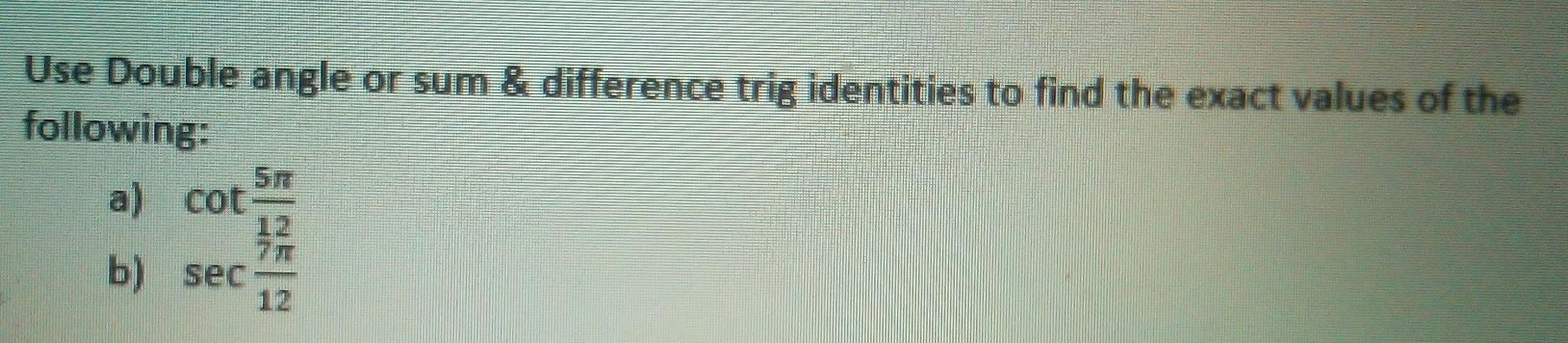 Solved Use Double angle or sum & difference trig identities | Chegg.com