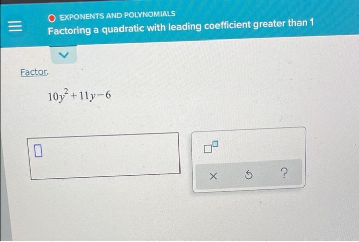 Solved = O EXPONENTS AND POLYNOMIALS Factoring a quadratic | Chegg.com
